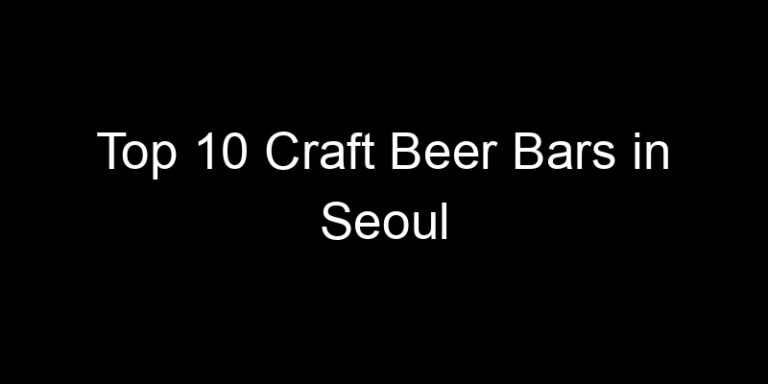 Top 10 Craft Beer Bars in Seoul | TOP10KR